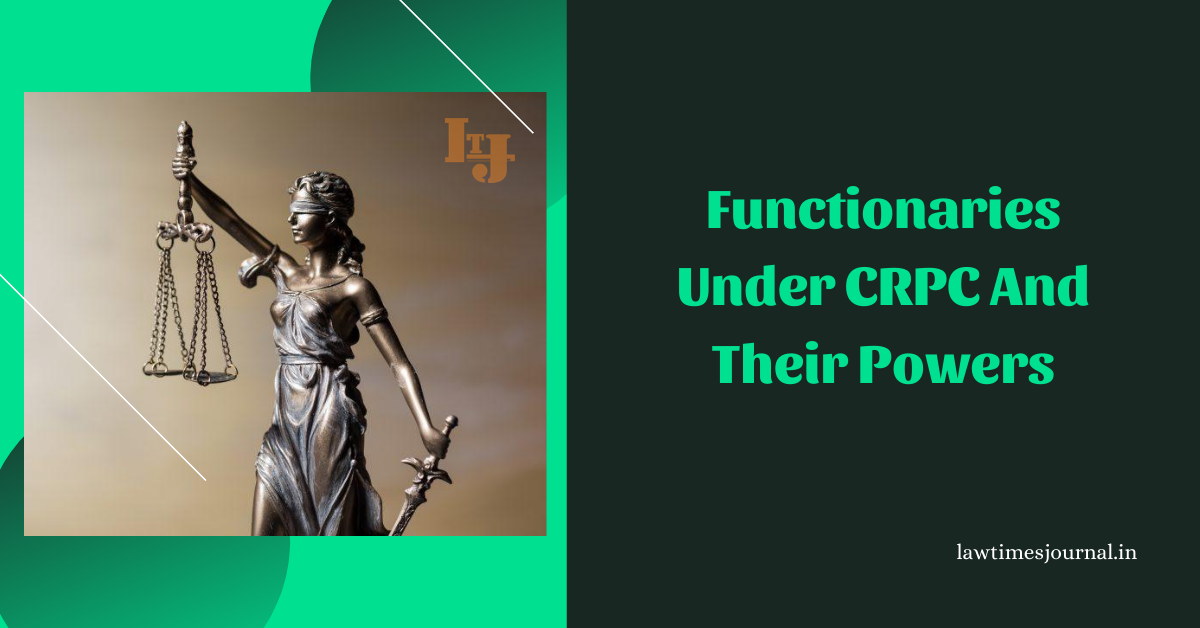 Functionaries under CrPC and their powers – Legal 60