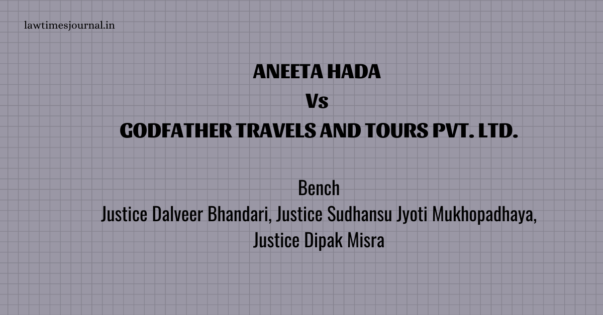 Aneeta Hada vs. Godfather Travels & Tours pvt. ltd. – Legal 60