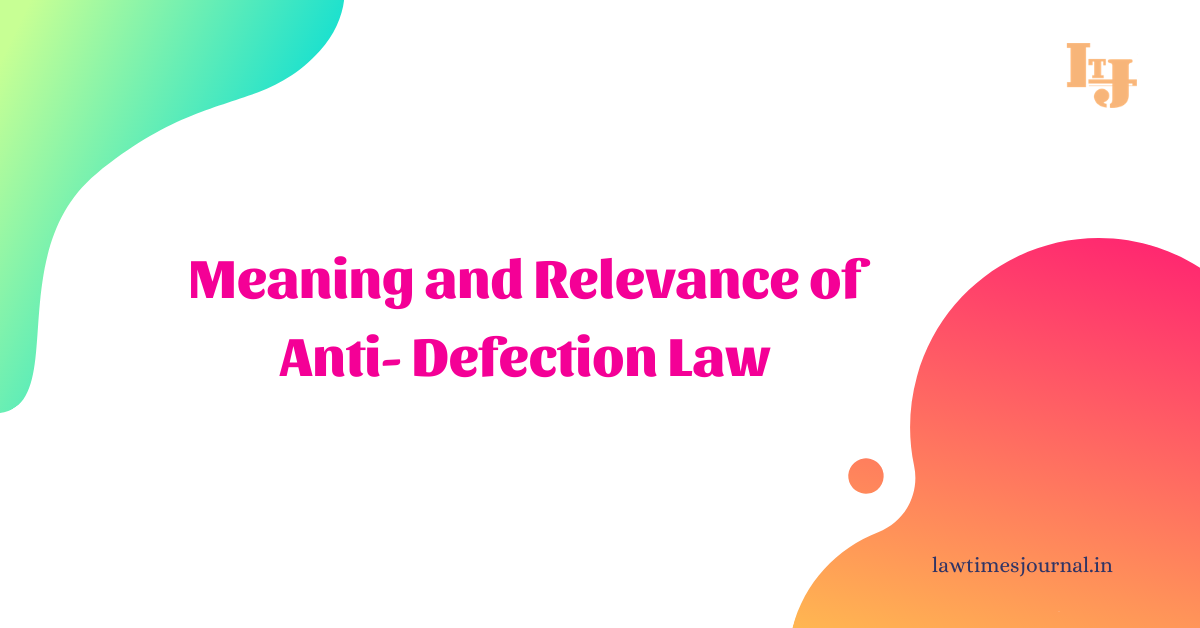 Meaning and Relevance of Anti- Defection Law – Legal 60