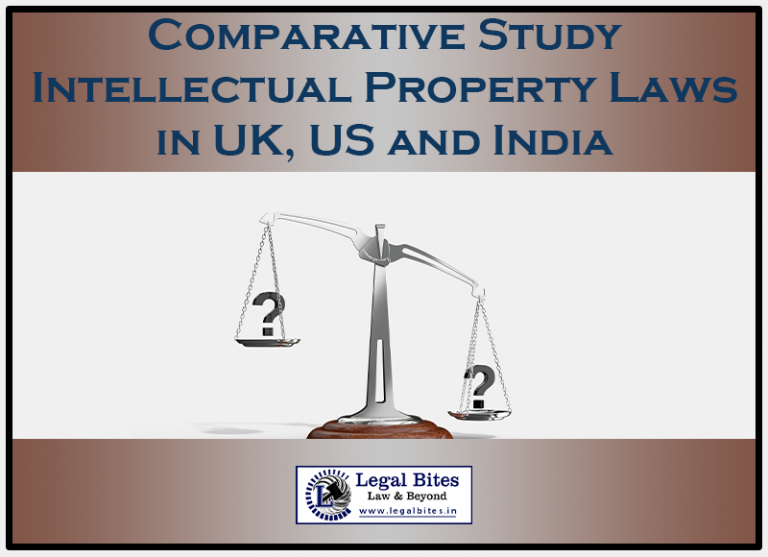Comparative Study: Intellectual Property Laws in UK, US and India ...