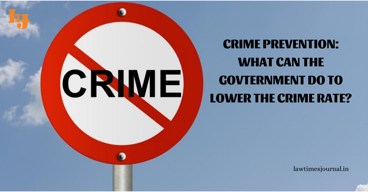 Crime Prevention: What can the govternment do to lower the crime rate ...