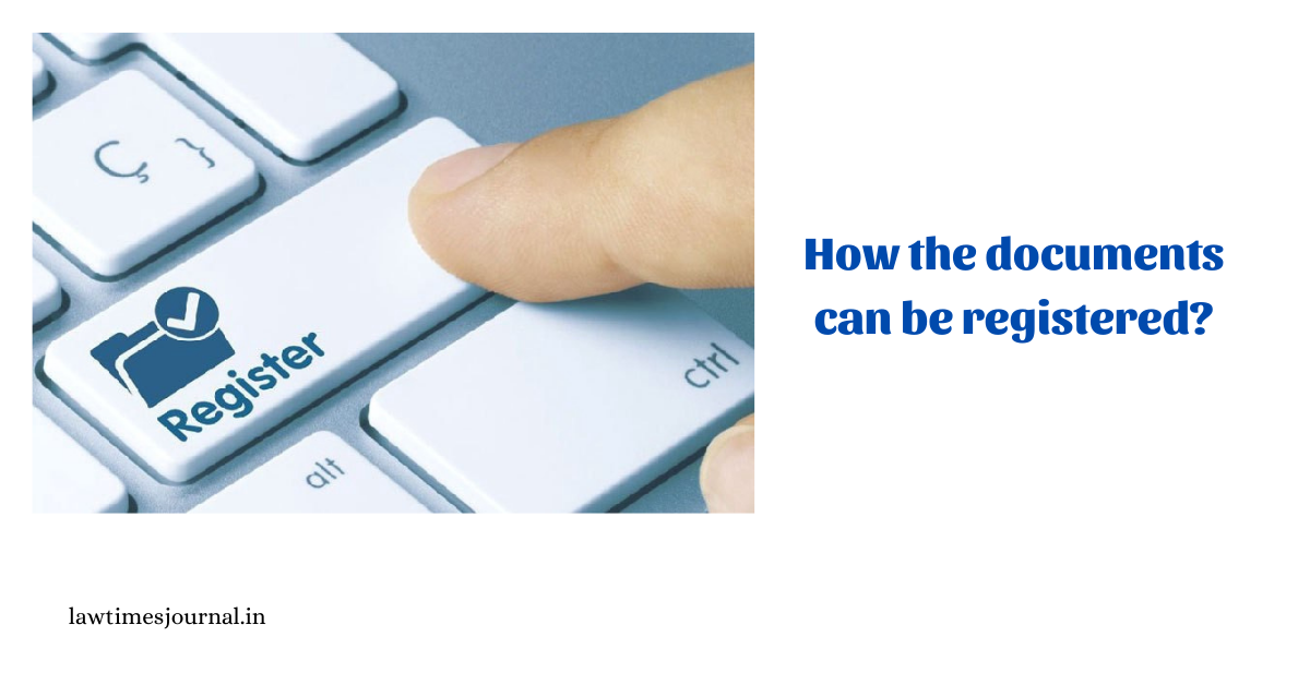 How the documents can be registered? – Legal 60