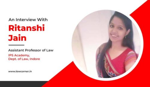 An Interview with Ritanshi Jain (Asst. Professor at IPS Academy, Dept. of Law, Indore) – Legal 60