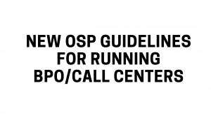 No OSP Registration Requirement for Running BPO/Call Centres as per New ...