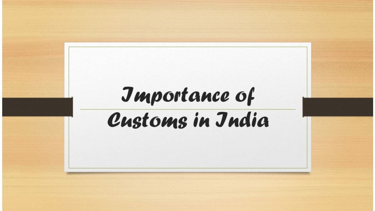 Importance of Customs in India – Legal 60