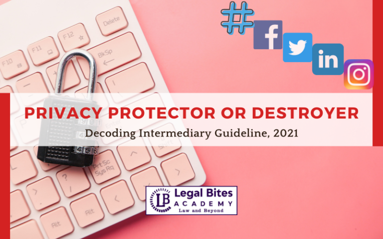 Privacy Protector or Destroyer: Decoding Intermediary Guideline 2021 ...