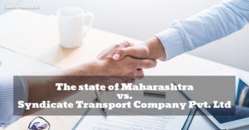 The state of Maharashtra vs. Syndicate Transport Company Pvt. Ltd ...