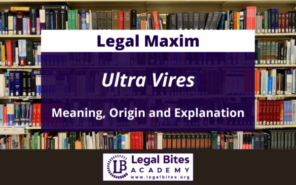 Ultra Vires: Origin, Meaning and Explanation – Legal 60