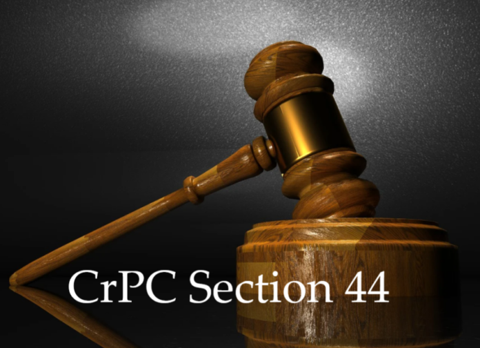 Section 44 – CrPC – Legal 60